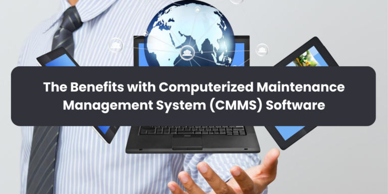 The Benefits with Computerized Maintenance Management System (CMMS ...
