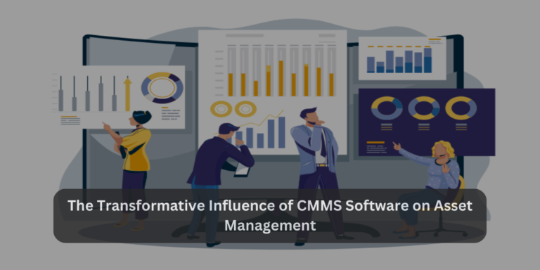 The Transformative Influence of CMMS Software on Asset Management - TiMADIT
